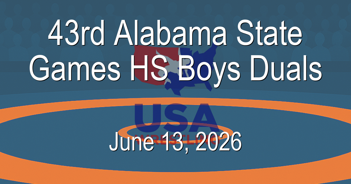 43rd Alabama State Games HS Boys Duals – June 13, 2026 Alabama ...