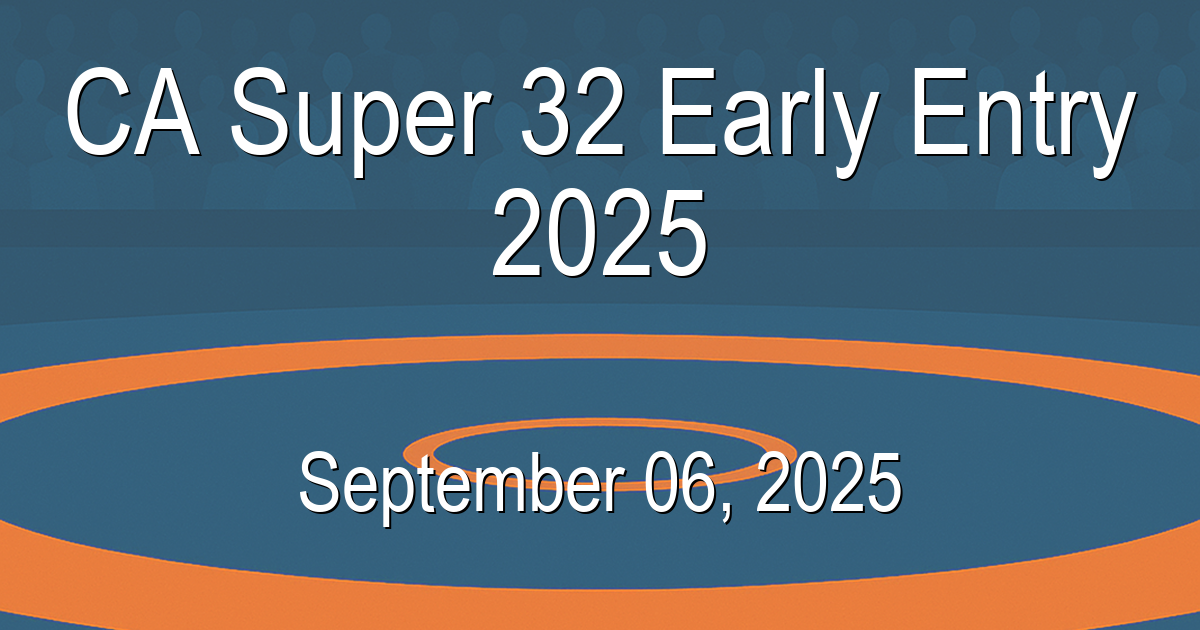 CA Super 32 Early Entry 2025 – September 6, 2025 – September 7, 2025 ...