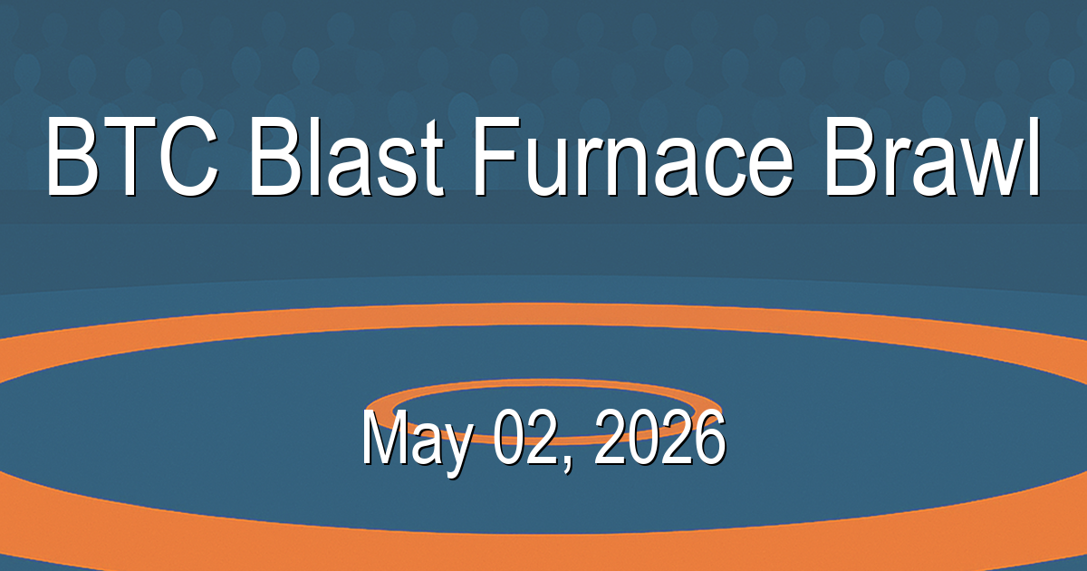 BTC Blast Furnace Brawl – May 2, 2026 – May 3, 2026 Pennsylvania Wrestling Tournaments Detail View